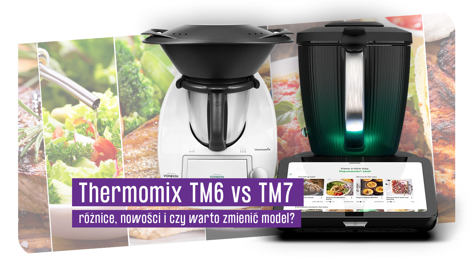 Thermomix TM6 vs Thermomix TM7 – różnice, nowości i czy warto zmienić ...